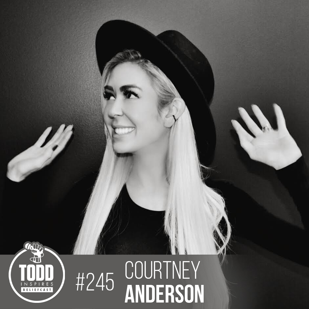 Episode #245 - Courtney Anderson - Todd Inspires