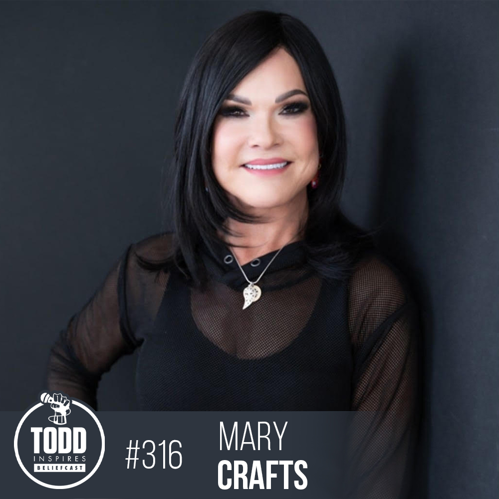 Episode #316- Mary Crafts - Todd Inspires
